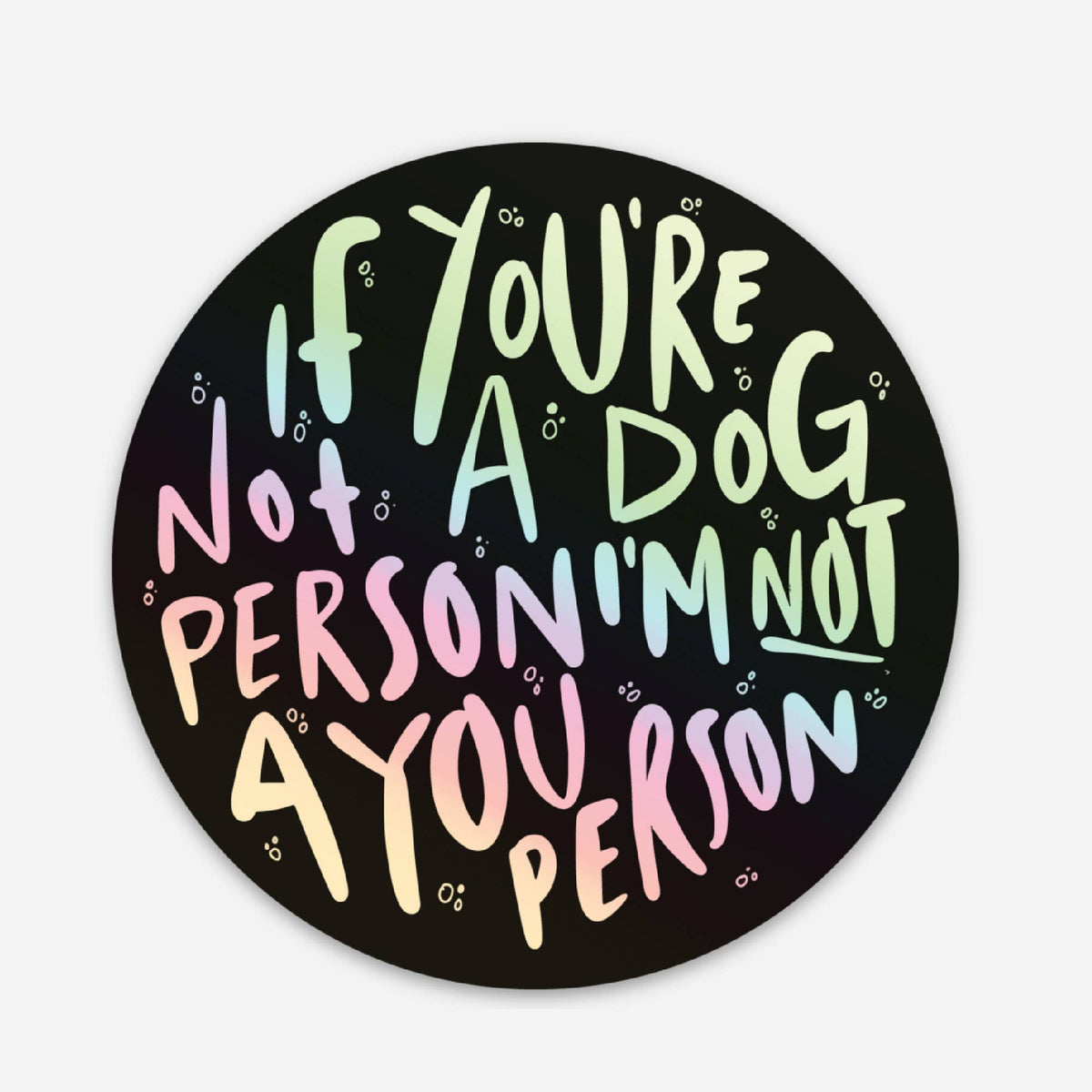 Not a Dog Person, I'm Not a You Person Sticker – Peachy Paws Pet Store